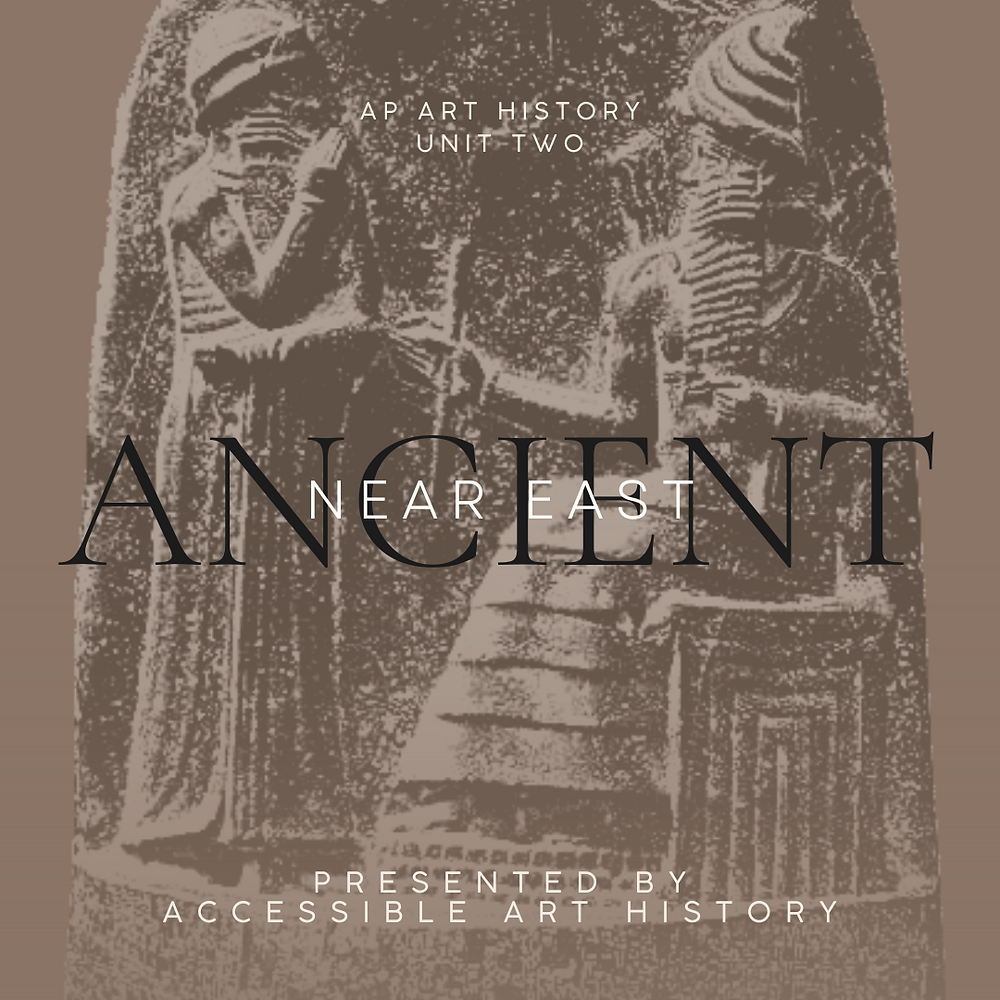 Ap Art History Unit Two The Ancient Near East