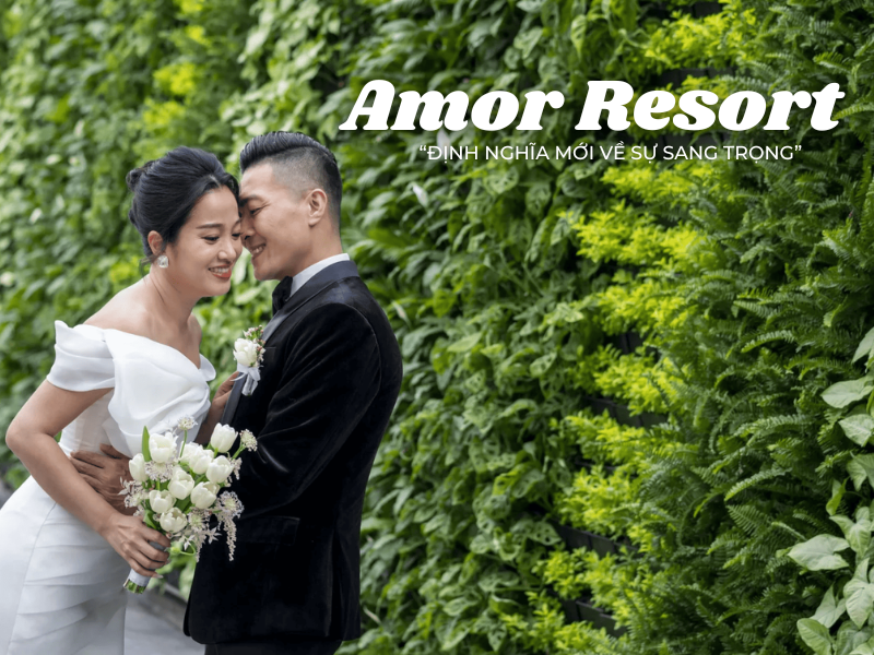 Amor Resort địa điểm cưới kết nối hạnh phúc
