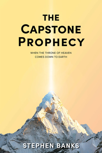 THE CAPSTONE PROPHECY: When the Throne of Heaven Comes Down to Earth ...