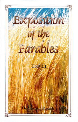 Exposition of Parables, Book 3 - Benjamin Keach (1640-1704) | Strict ...