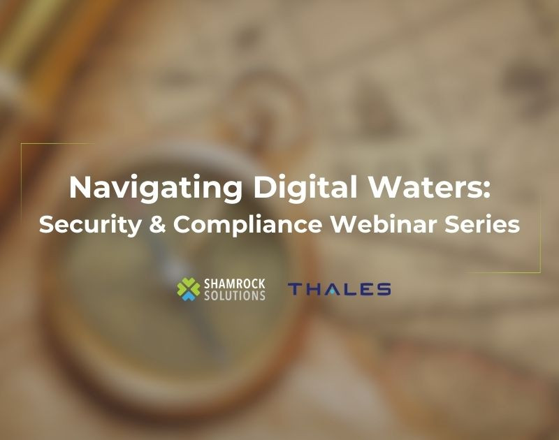 Shamrock & Thales: Compliance Webinar Series