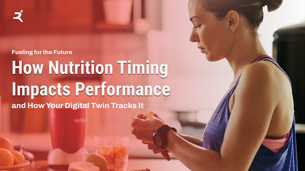 How Nutrition Timing Impacts Performance and How Your Digital Twin ...