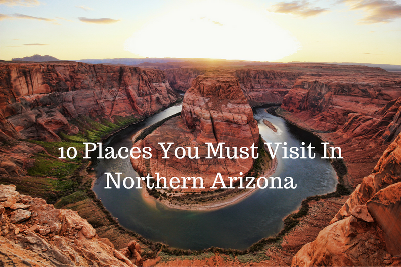 10 Places You Must Visit in Northern Arizona