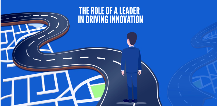 The Role of a Leader in Driving Innovation