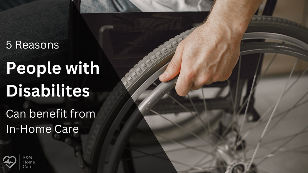 5 Reasons In-home Care is best for People with Disabilities