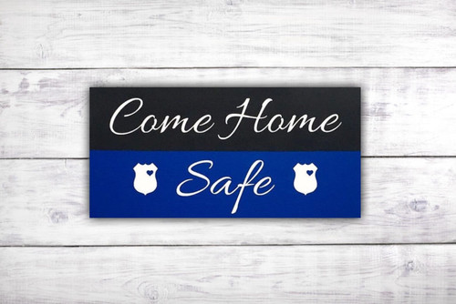 Police Come Home Safe Sign | Leading Edge Designs