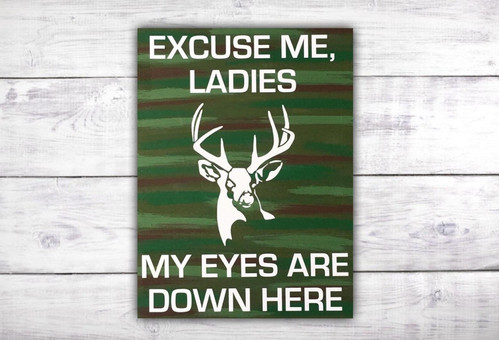 Excuse Me Ladies, My Eyes Are Down Here Sign | Leading Edge Designs