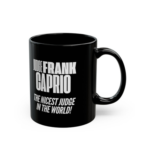 Mug - Judge Frank Caprio, the Nicest Judge in the World - 11oz Black ...