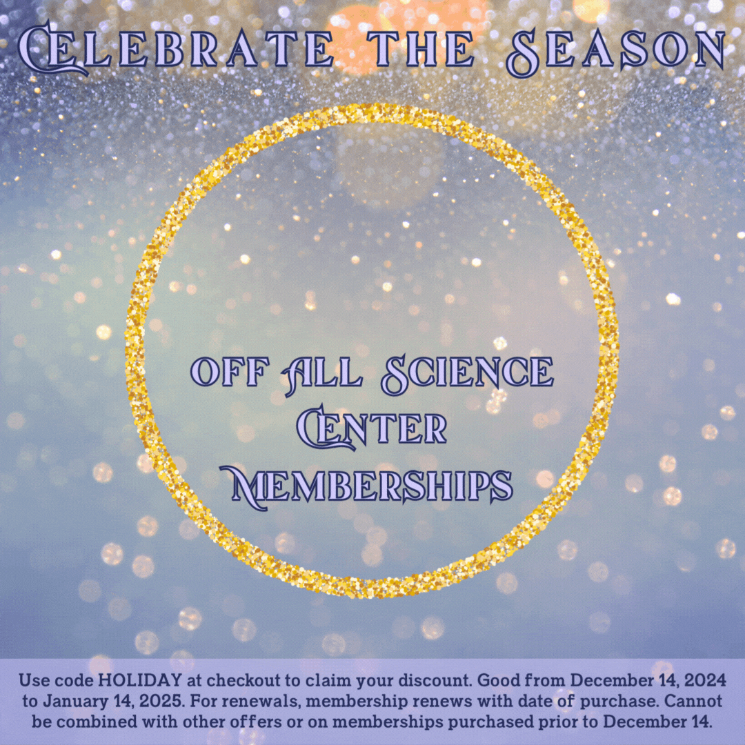 Celebrate the Season With 20% Off All Science Center Memberships