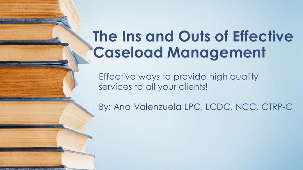 Ins and Outs of Effective Caseload Management | Clearhope Wellness