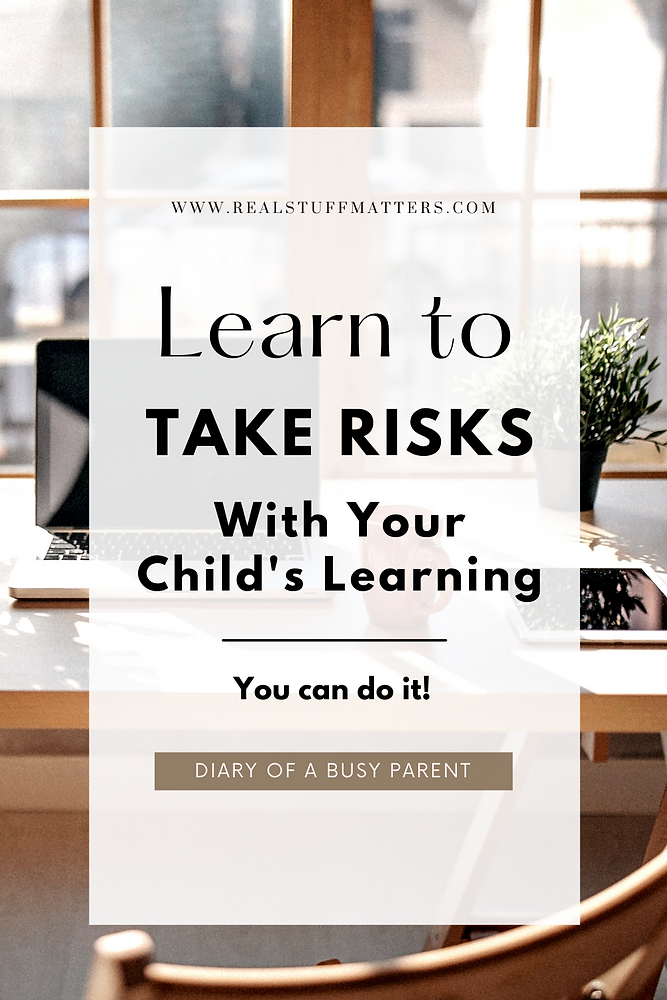 Learn to take risks with your child's learning...