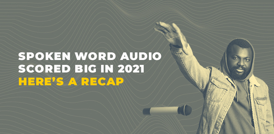 Spoken Word Audio Scored Big in 2021 | Trinity Audio