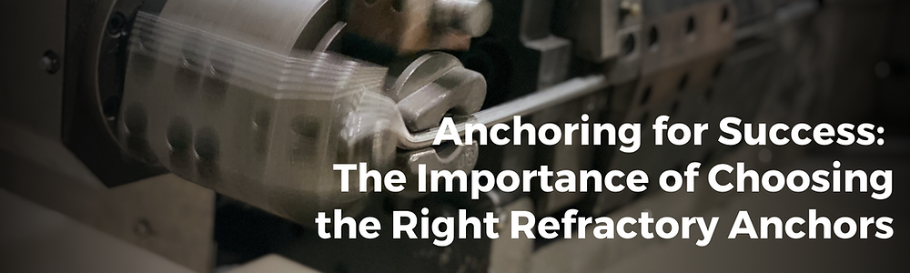 Anchoring for Success: The Importance of Choosing the Right Refractory ...
