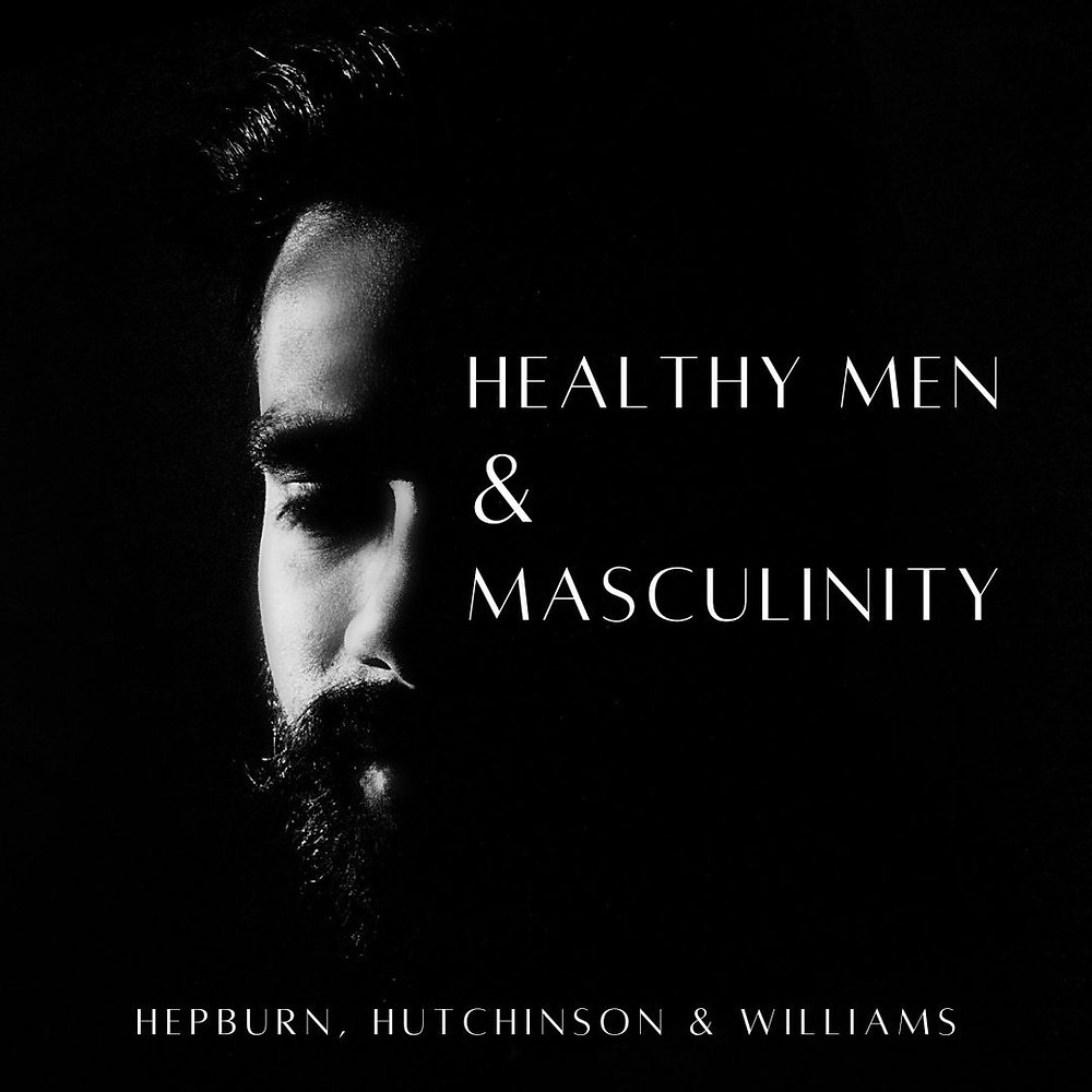 Healthy Men & Masculinity by Hepburn, Hutchinson and Williams
