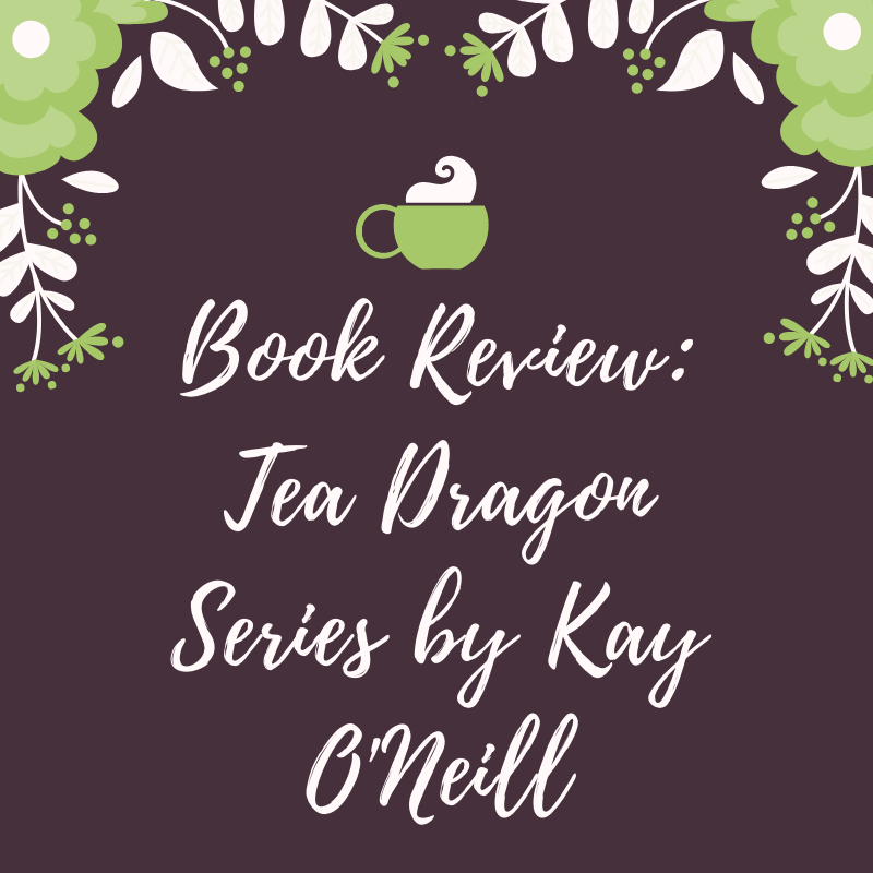 Book Review: Tea Dragon Series Book 1 & 2 by Kay O'Neill