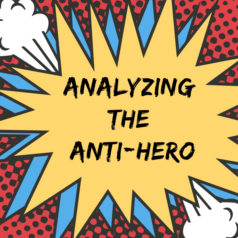 Analyzing the Anti-Hero
