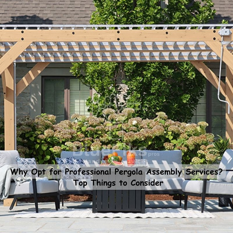 Why Choose Professional Pergola Assembly Services | Bluefiks Pros