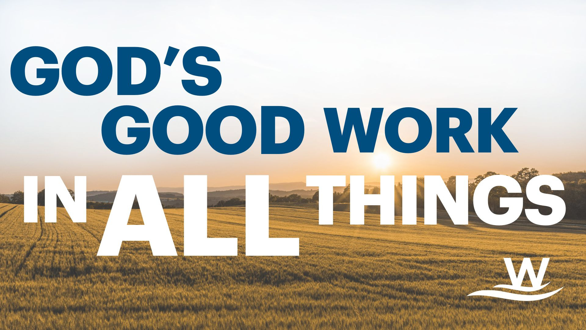 God's Good Work in All Things