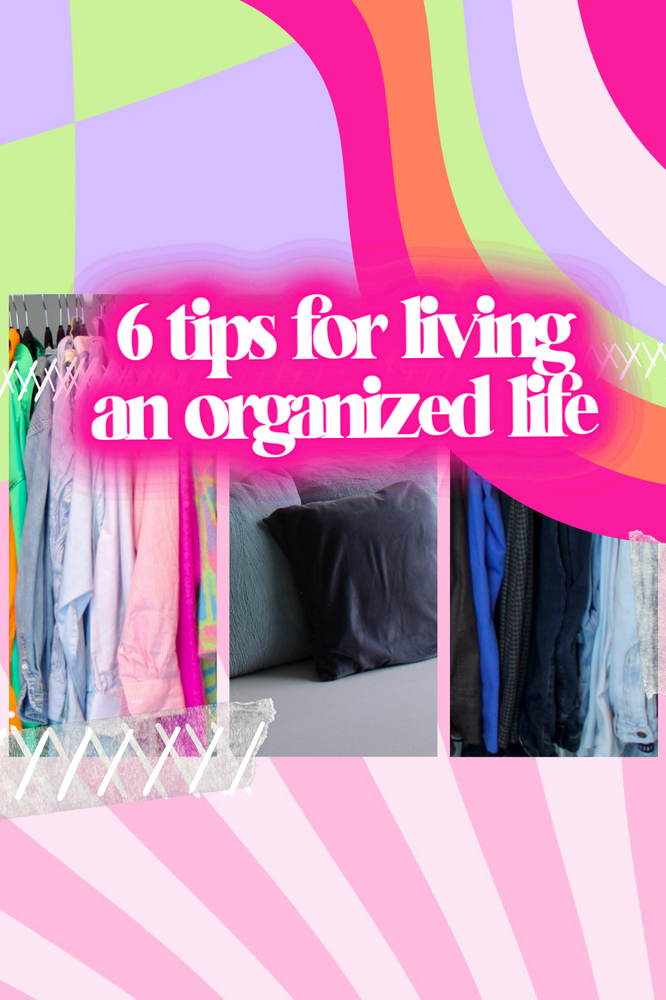 Tips For Living: 6 Organization Tips to Live By