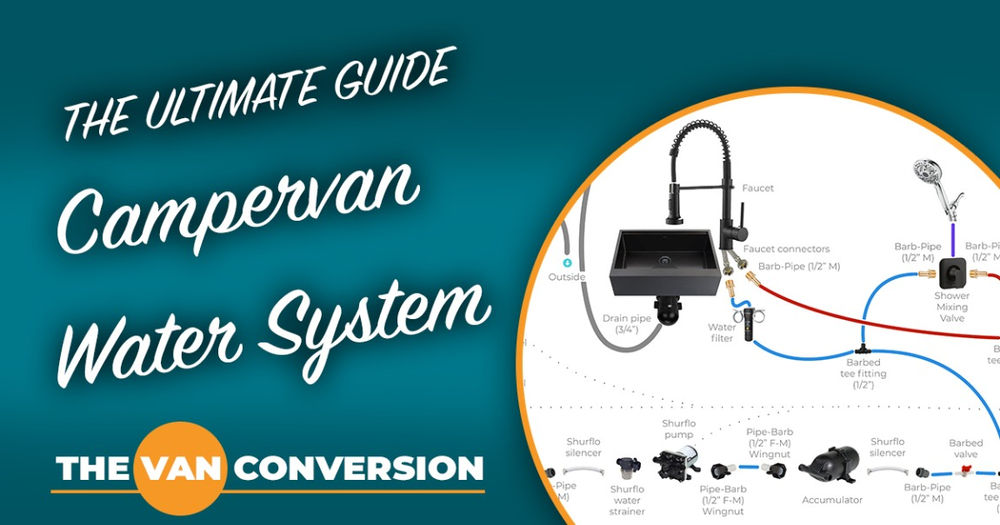 The Ultimate Guide to Campervan Water Systems