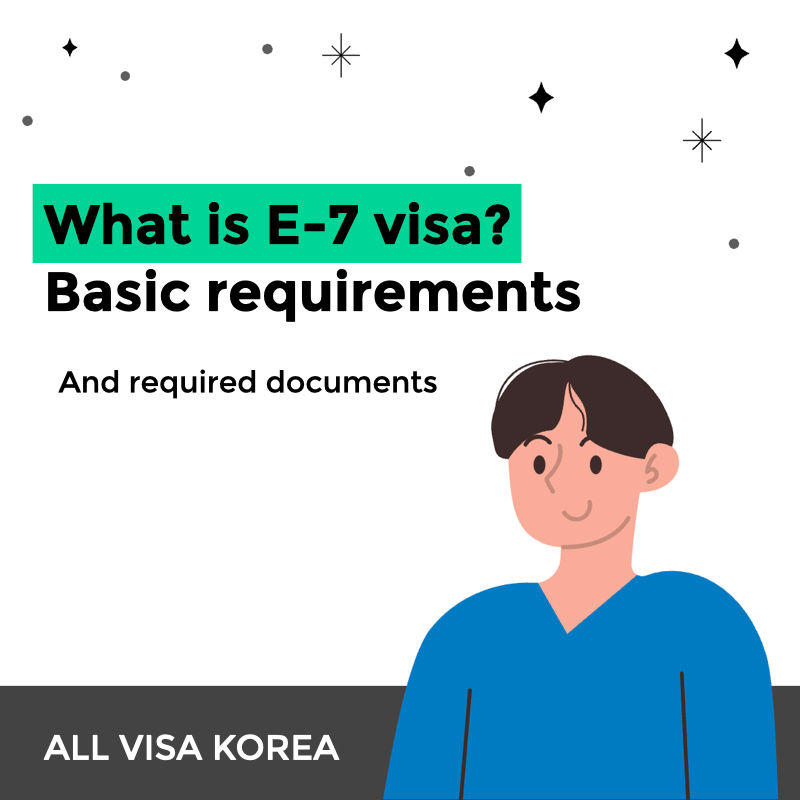 E7 Work Visa - Requirements, Process & Eligibility | Chadongseok ...