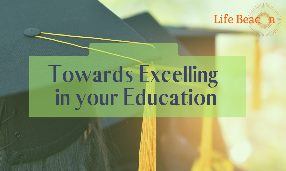 Towards excelling in your Education