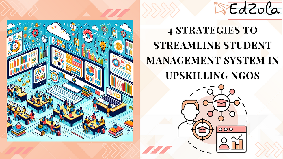 4 Strategies to Streamline Student Management System in Upskilling NGOs