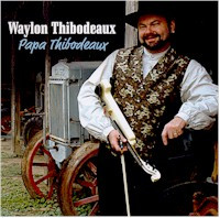 Papa Thibodeaux CD | waylon-thibodeaux