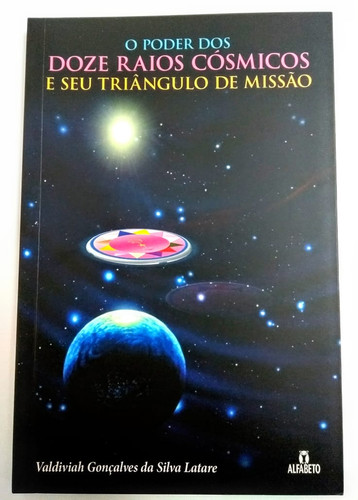 O Poder dos Doze Raios Cósmicos e Seu Triângulo de Missão | so-florais