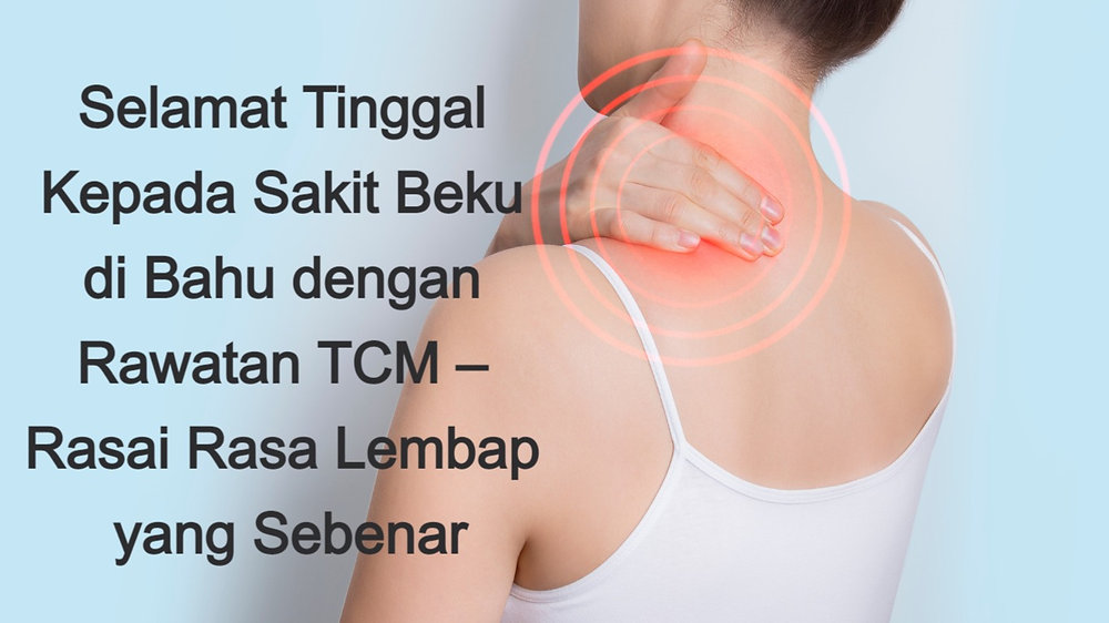 Terapi TCM | Ucapkan Selamat Tinggal kepada Sakit Bahu Beku
