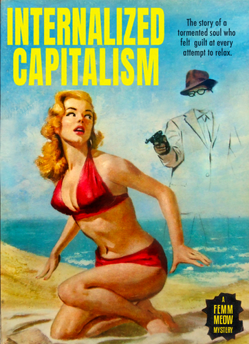 Internalized Capitalism | FemmMeow