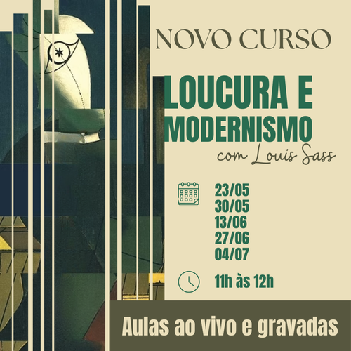 Curso Loucura e Modernismo com Louis Sass | via-verita
