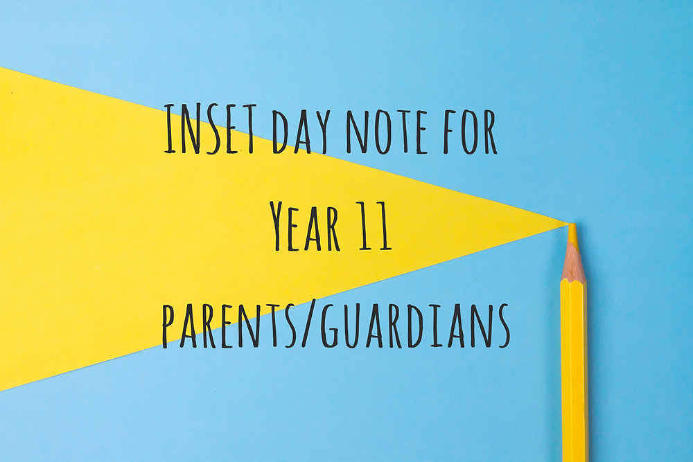 INSET day note for Y11 parents/guardians