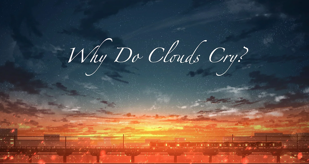 Why Do Clouds Cry?