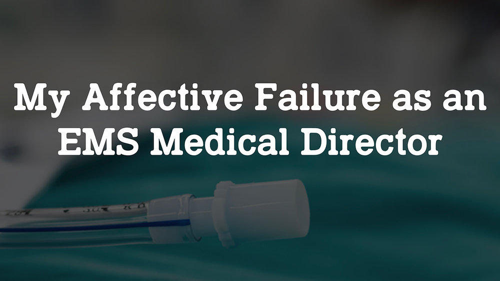 My Affective Failure as an EMS Medical Director
