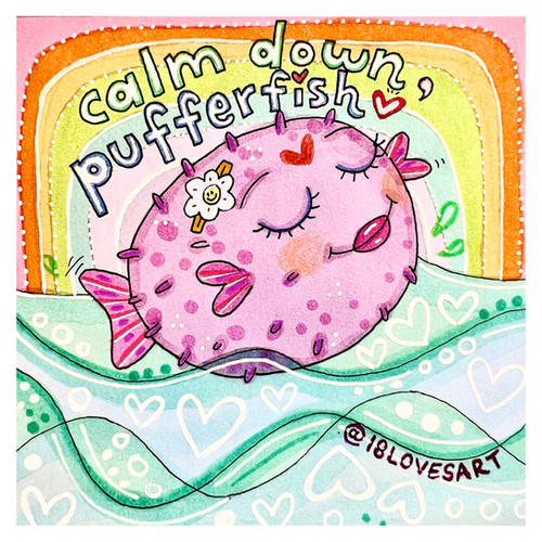 “Calm Down, Pufferfish” | 18Loves Art