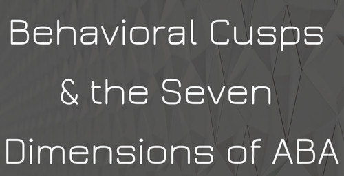 2. Behavioral Cusps and the 7 Dimensions of ABA | Prisma Dimensions