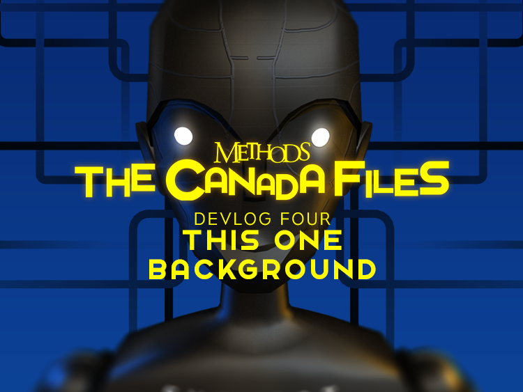 The Canada Files - Devlog 04