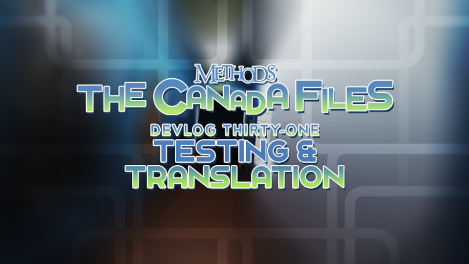 The Canada Files - Devlog 31