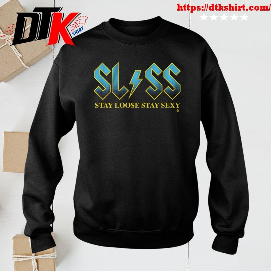 Stay Loose Stay Sexy SLSS Shirt