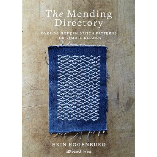The Mending Directory - Over 50 Modern Stitch Patterns for Visible ...