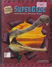 Super Croc - Paul Sereno's Dinosaur Eater