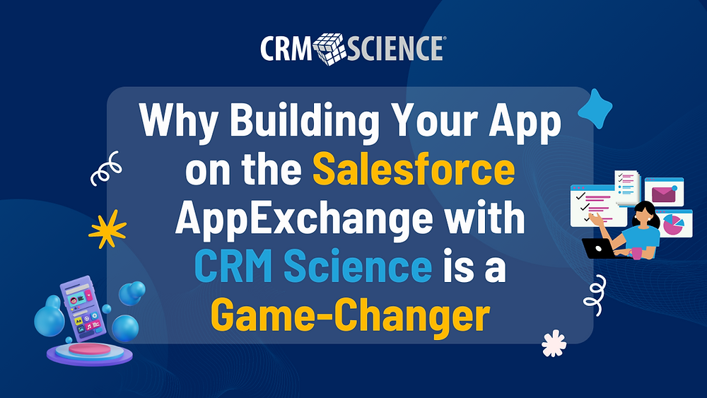 Why Building Your App on the Salesforce AppExchange with CRM Science is a Game-Changer