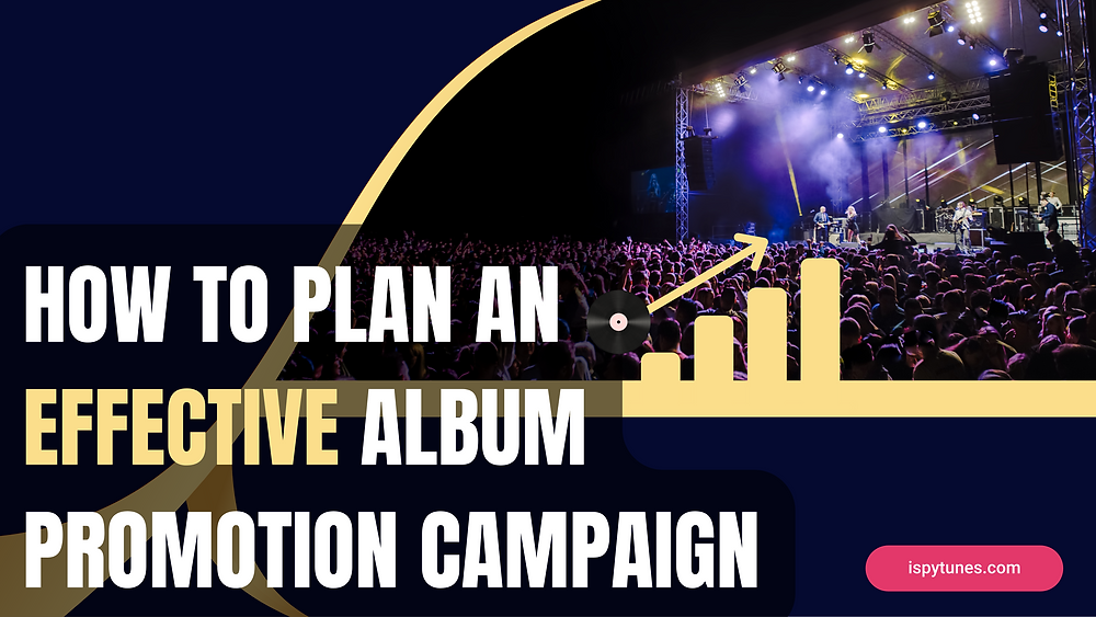 How to Plan an Effective Album Promotion Campaign in 2022 | iSpyTunes
