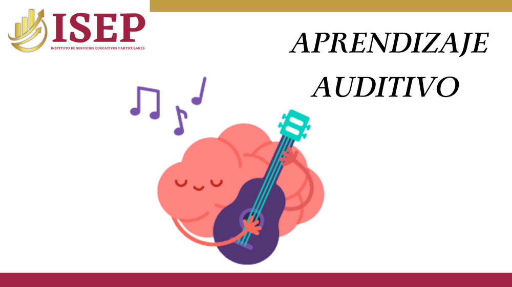Tipos de aprendizaje: Auditivo.