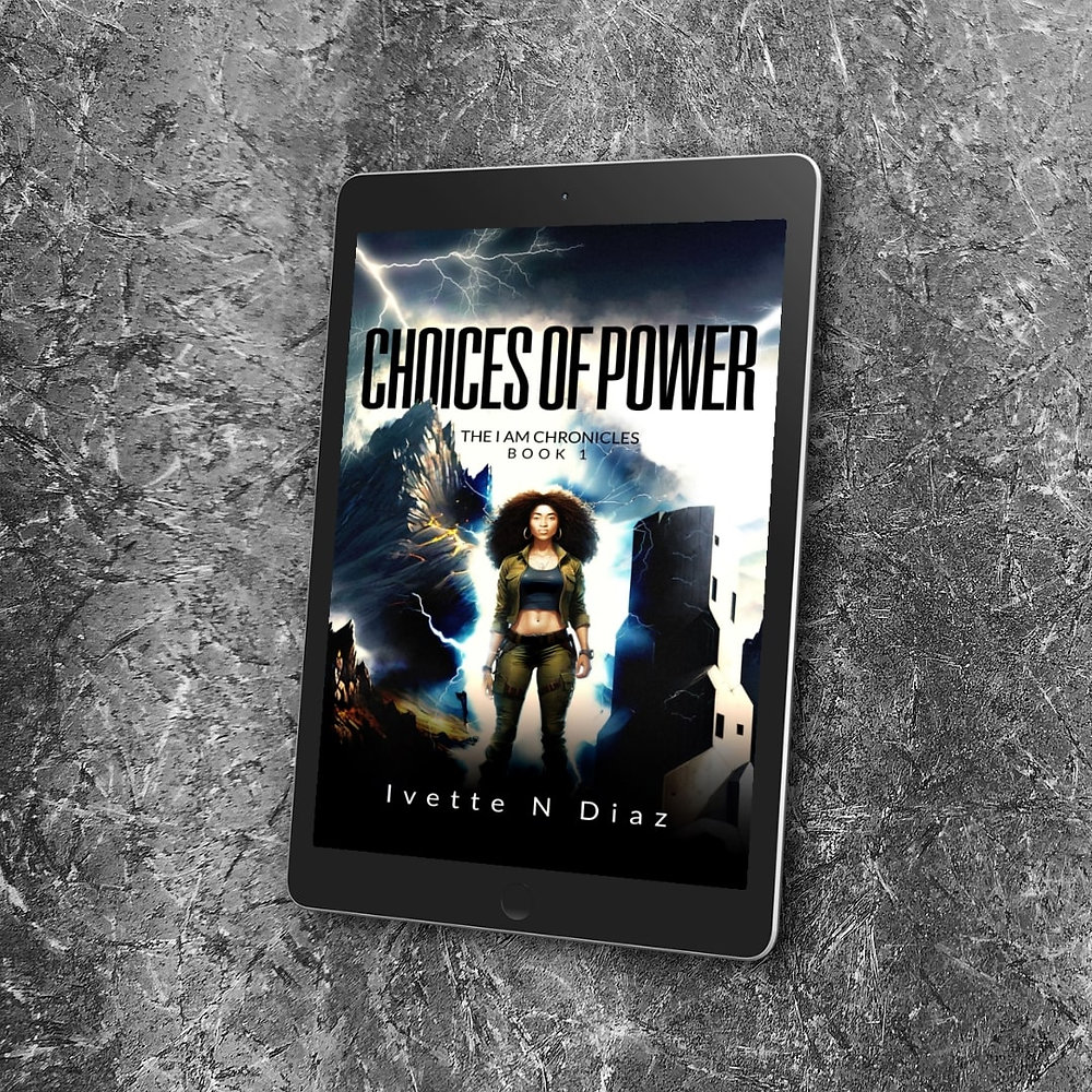 Choices of Power (The I Am Chronicles) by Ivette N Diaz is a Trick or ...