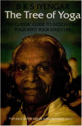 The Tree Of Yoga The Classic Guide To Integrating Yoga Into Your Daily ...