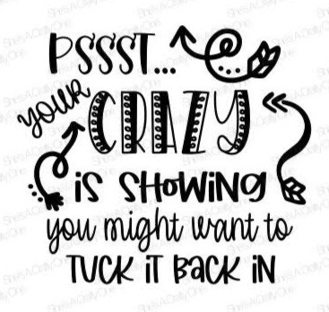 Psssst, Your Crazy is Showing, You Might Want to Tuck That Back In-SVG ...