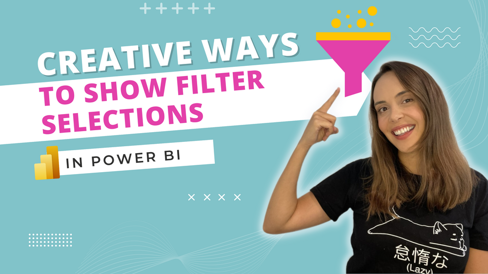 Creative ways to show filter selections on your Power BI reports