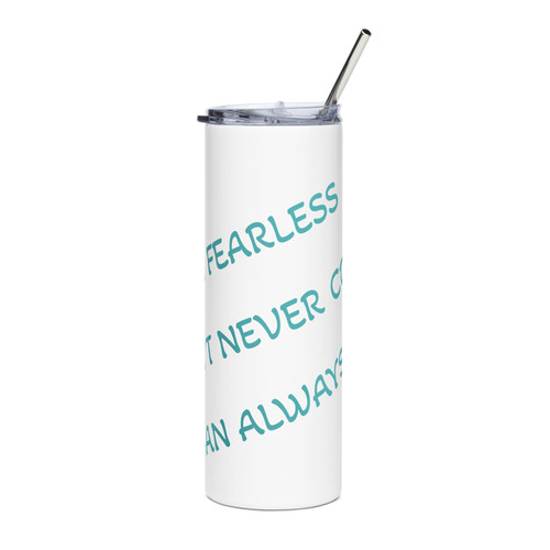 Stainless steel tumbler "Be fearless, can't never could, can always ...